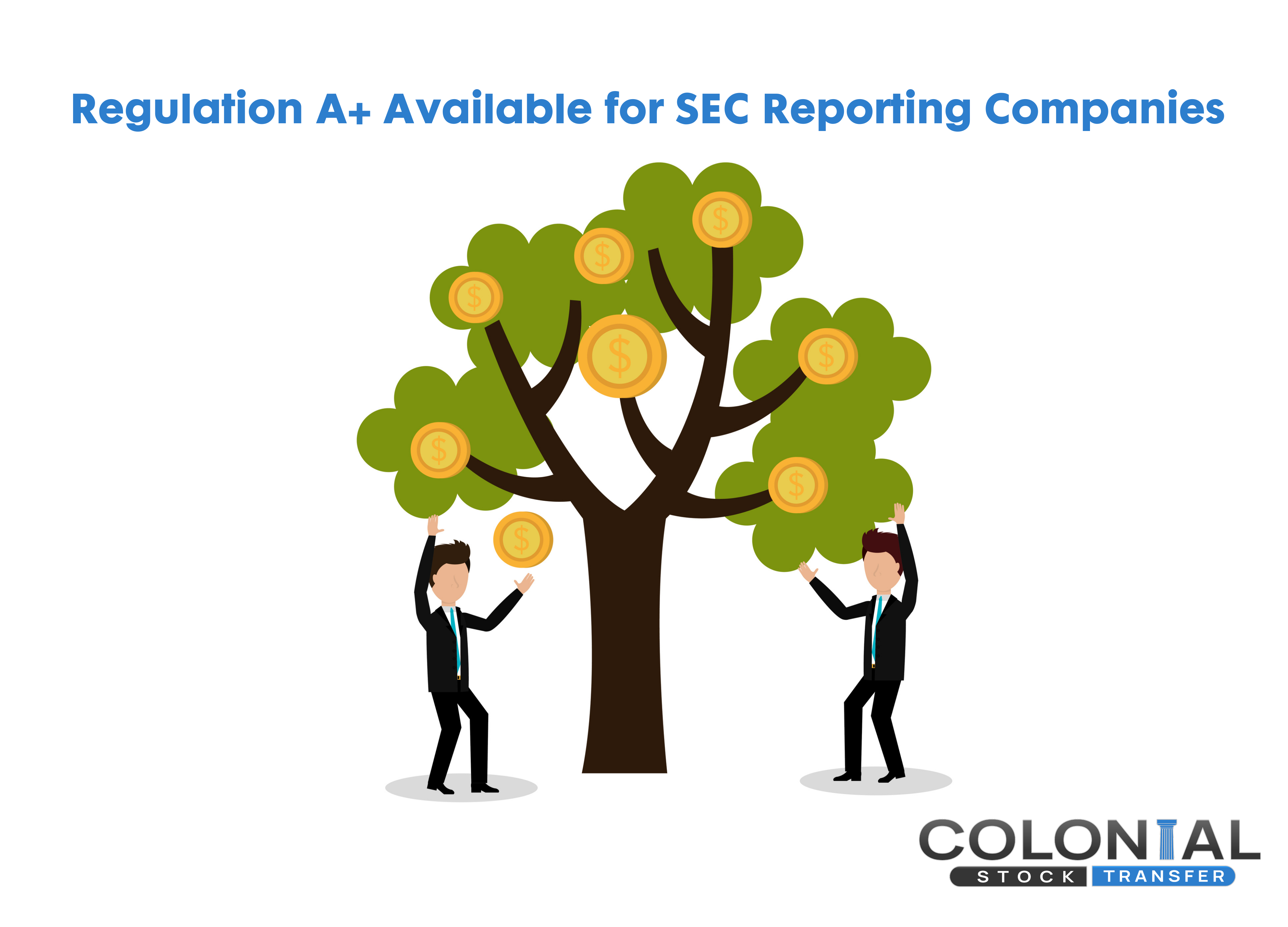 Regulation A+ Available for SEC Reporting Companies - Colonial Stock
