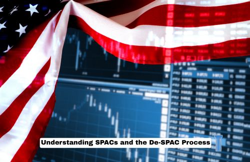 Understanding SPACs and the De-SPAC Process